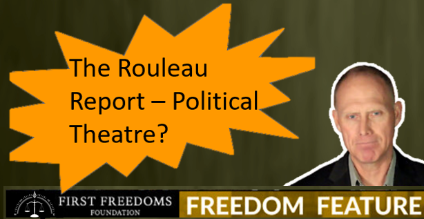 The Rouleau Report - Political Theatre? - FIRST FREEDOMS FOUNDATION